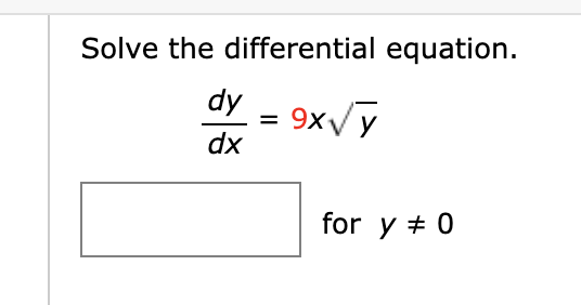 Solved Solve the differential equation. dy dx 9xy for y = 0 | Chegg.com