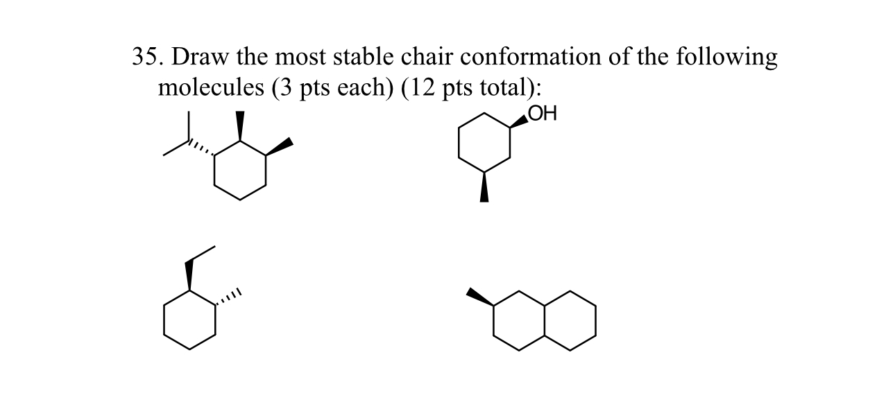 Solved by an EXPERT 35. ﻿Draw the most stable chair conformation of the | Chegg.com