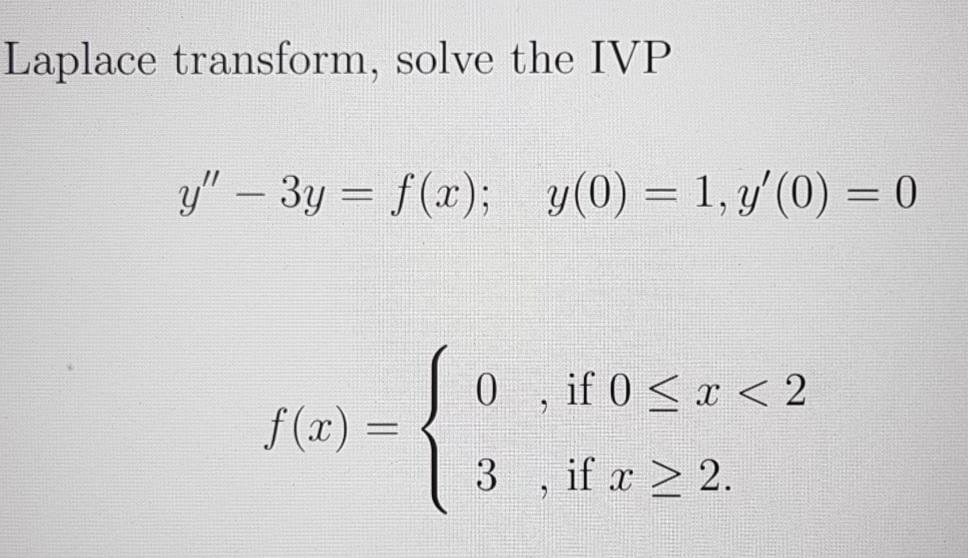 Solved Laplace transform, solve the IVP | Chegg.com