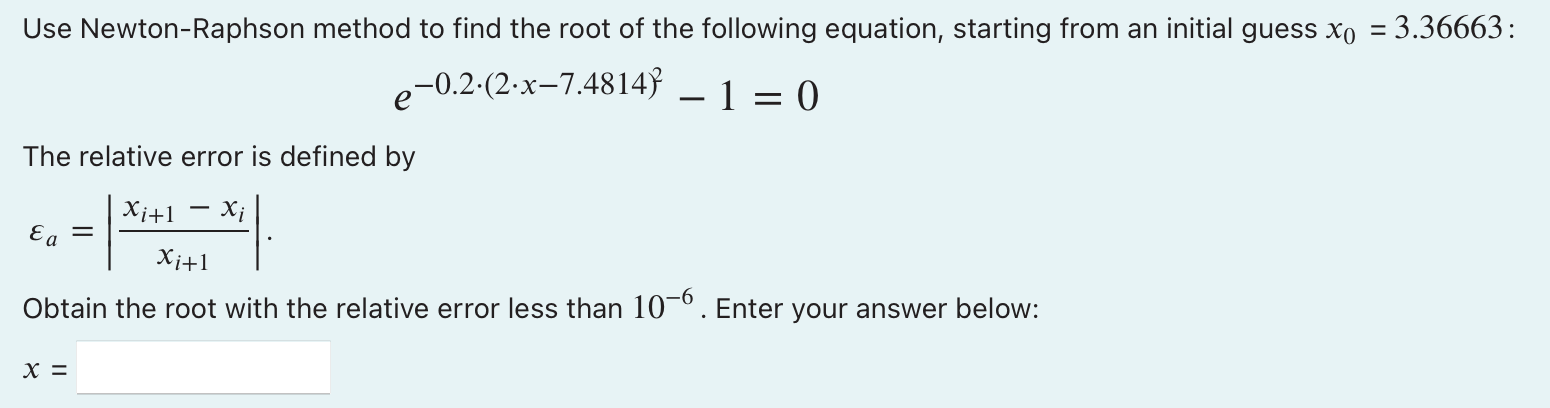 Solved Use Newton-Raphson method to find the root of the | Chegg.com