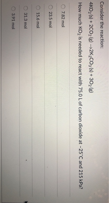 Solved Consider the reaction: 4K02 (s) + 2CO2 (g) →2K2COg | Chegg.com