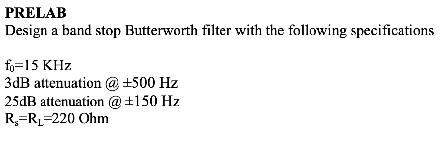 Solved PRELABDesign a band stop Butterworth filter with the | Chegg.com