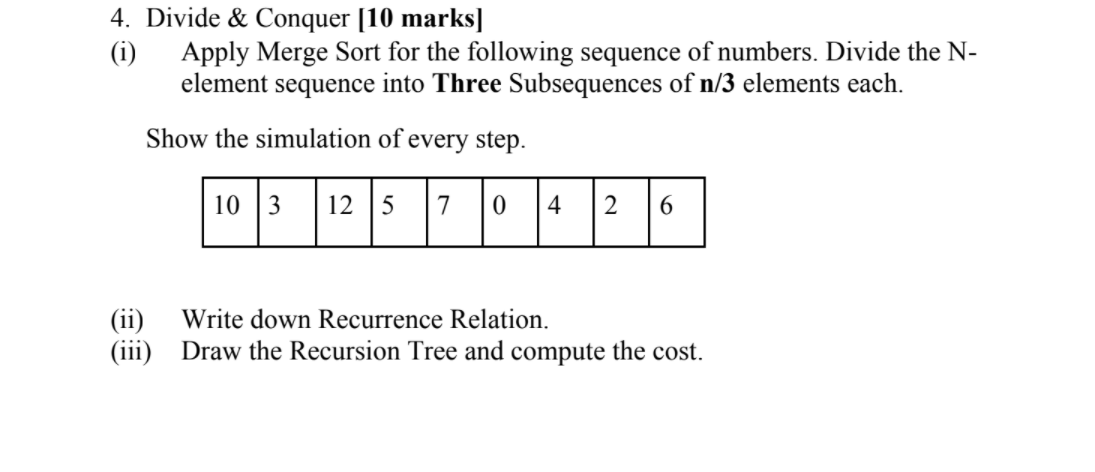 Solved 4. Divide & Conquer [10 marks] (i) Apply Merge Sort | Chegg.com