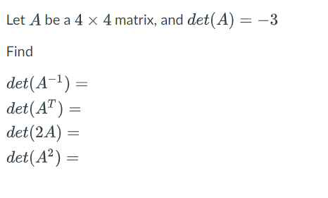 Solved Let A be a 4×4 matrix, and det(A)=−3 Find | Chegg.com