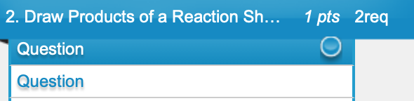 Solved 2. Draw Products of a Reaction Sh... 1 pts 2 req | Chegg.com