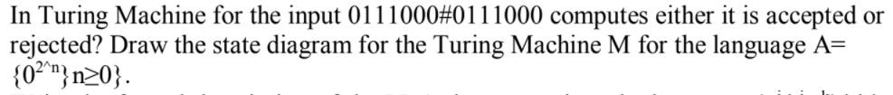 Solved In Turing Machine for the input 0111000#0111000 | Chegg.com