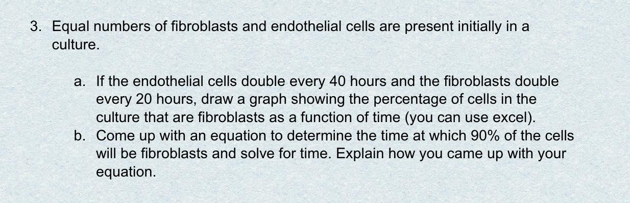 Solved 3. Equal numbers of fibroblasts and endothelial cells | Chegg.com