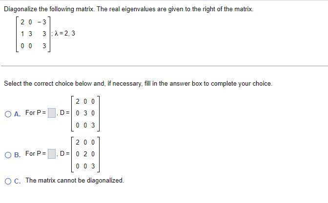 Solved Diagonalize the following matrix. The real | Chegg.com