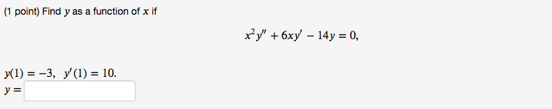 Solved (1 point) Find y as a function of x if x?y" + 6xy' – | Chegg.com