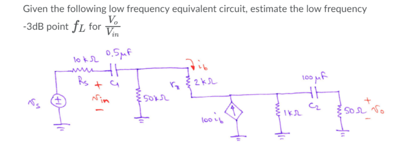 Solved Given the following low frequency equivalent circuit, | Chegg.com
