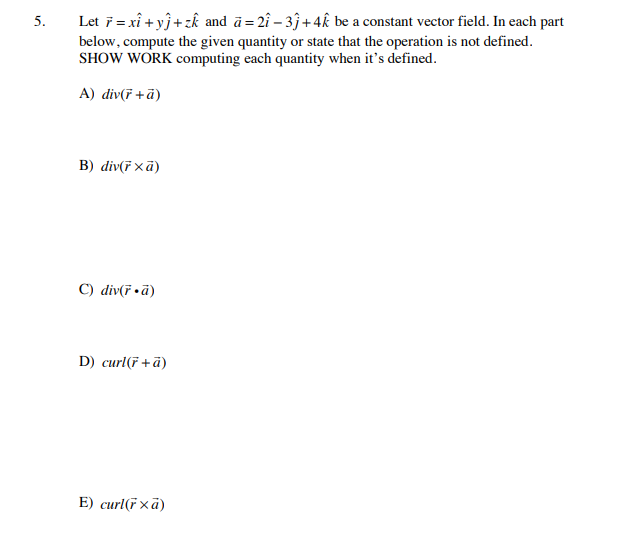 Solved 5. Let 7 = xî+yj+zk and ā=2î - 3ĵ+4k be a constant | Chegg.com