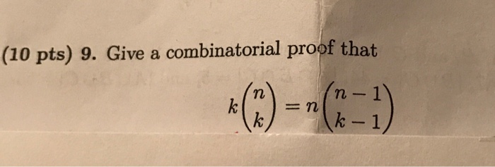 Solved Give a combinatorial proof that k(n k) = n (n - 1 k | Chegg.com