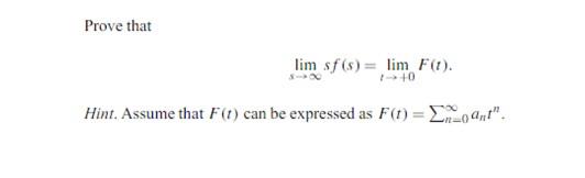 Solved Prove that lim sf(s) = lim F(t). 0 Hint. Assume that | Chegg.com
