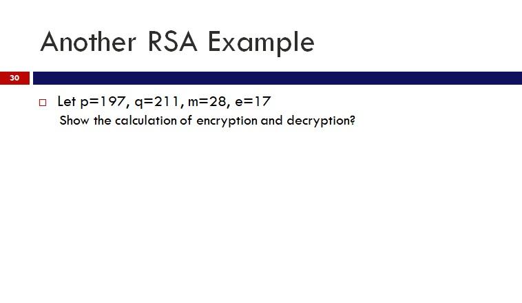 Solved Another RSA Example 30 Let p=197, q=211, m=28, e=17 | Chegg.com