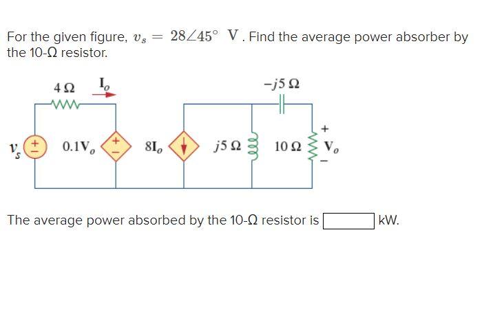 Solved For the given figure, vs=28∠45∘V. Find the average | Chegg.com