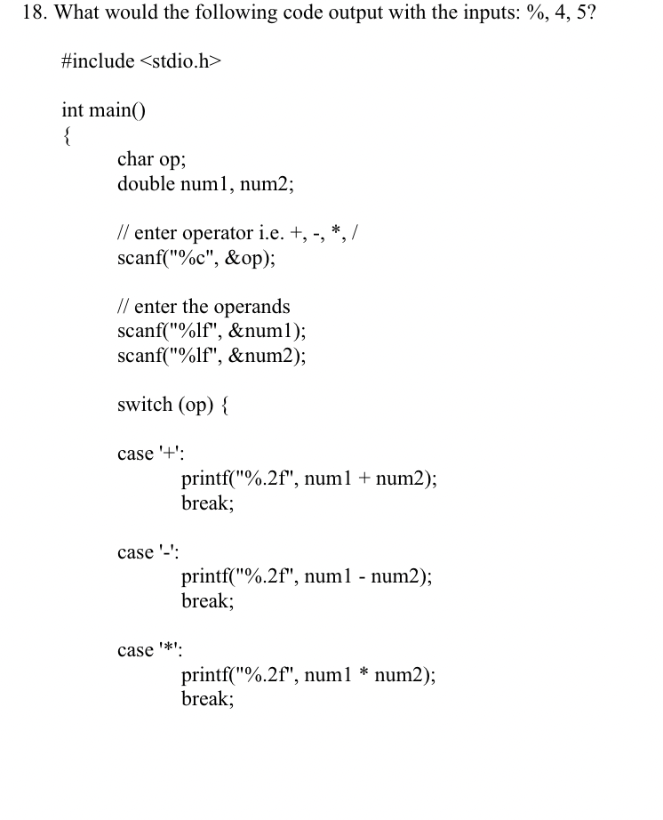 Solved case '/': printf("\%.2f", num1 / num2); break; | Chegg.com