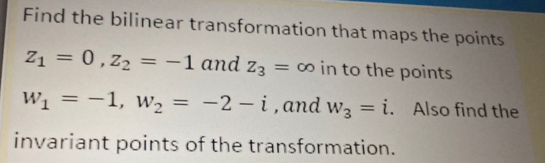 Solved Find the bilinear transformation that maps the points | Chegg.com