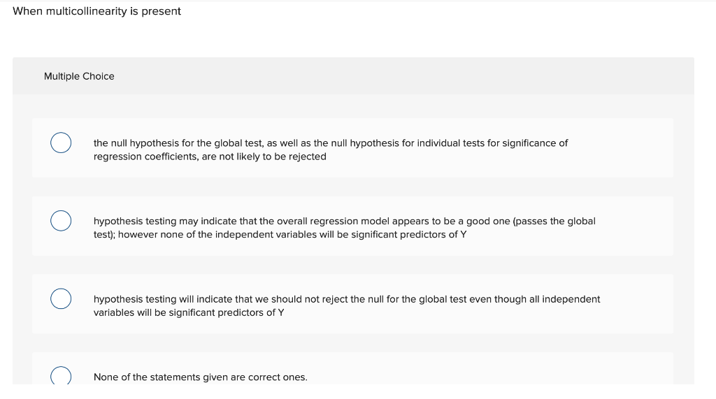 Solved When multicollinearity is present Multiple Choice the | Chegg.com