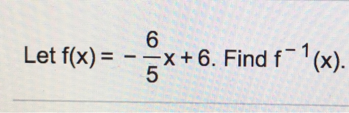 Solved Let f(x) x 6. Find f 1 (x) | Chegg.com
