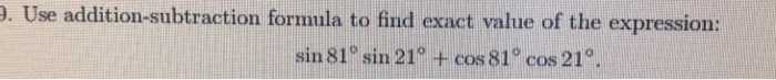 Solved ). Use addition-subtraction formula to find exact | Chegg.com