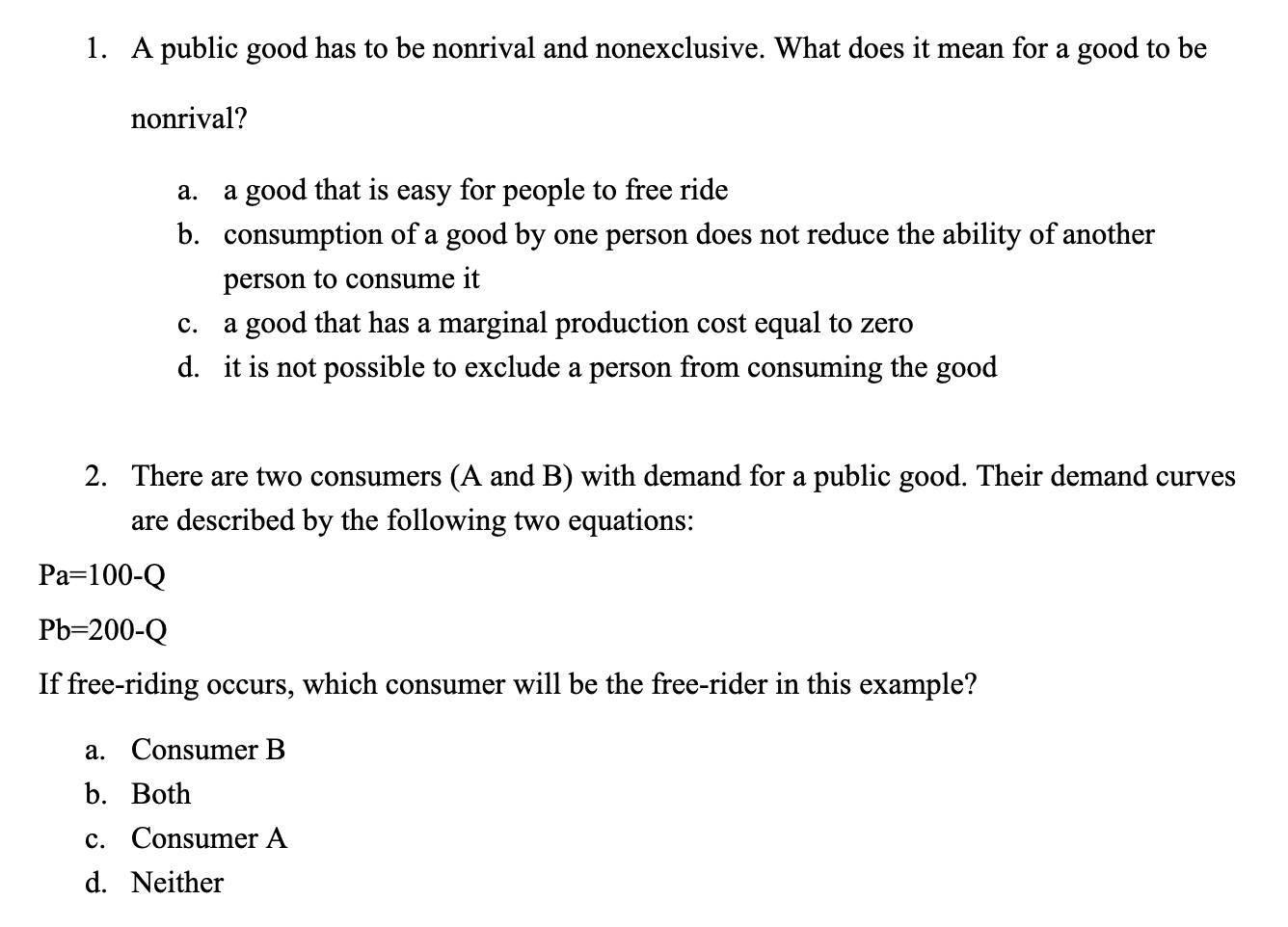 Solved 1. A public good has to be nonrival and nonexclusive. | Chegg.com