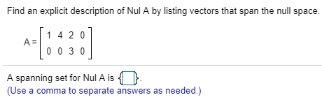 Solved Find an explicit description of Nul A by listing | Chegg.com