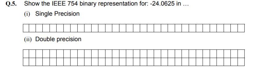 Solved Q.5. Show the IEEE 754 binary representation for: | Chegg.com