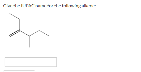 [Solved]: Give the IUPAC name for the following alkene: