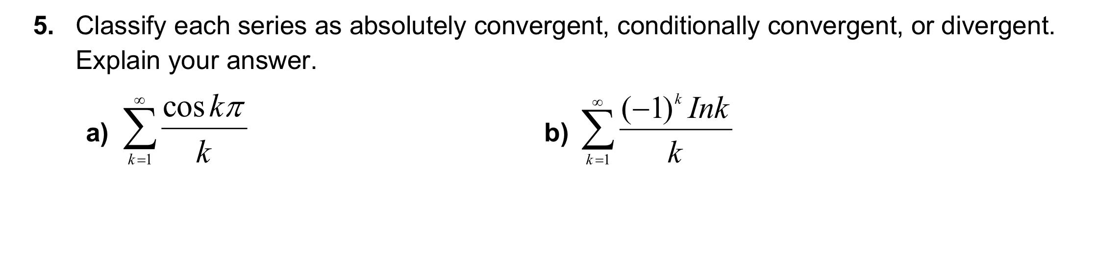 Solved 5. Classify each series as absolutely convergent, | Chegg.com