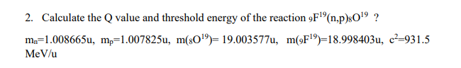 Solved 2. Calculate the Q value and threshold energy of the | Chegg.com