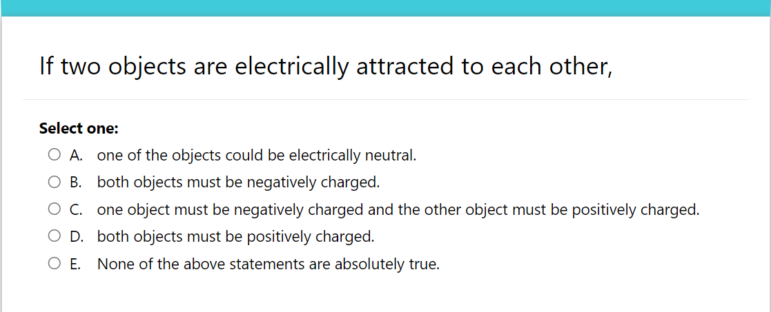 Solved If two objects are electrically attracted to each | Chegg.com