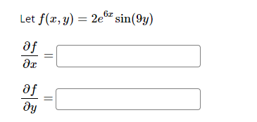 Solved Let f(x,y)=2e6xsin(9y)delfdelxdelfdely= | Chegg.com