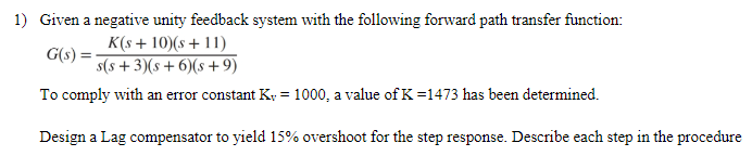 Solved 1) Given a negative unity feedback system with the | Chegg.com