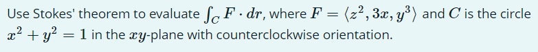Solved Use Stokes' theorem to evaluate ∫CF⋅dr, where | Chegg.com
