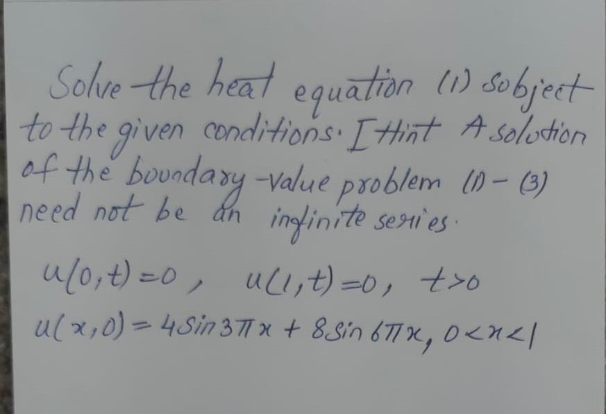Solved Solve the heat equation (1) Sobject to the given | Chegg.com