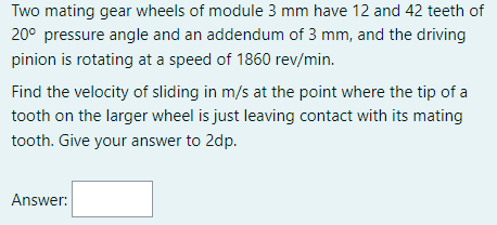 Solved Two mating gear wheels of module 3 mm have 12 and 42 | Chegg.com