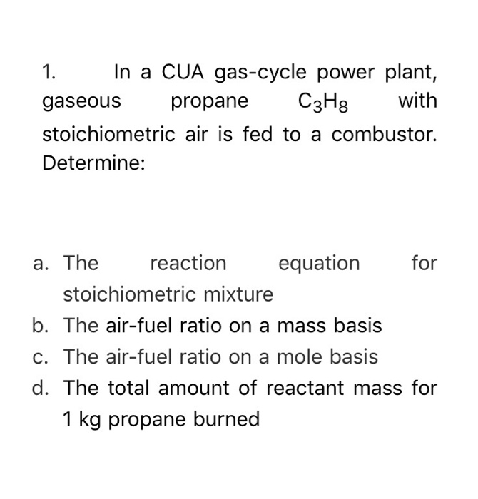 Solved In a CUA gas-cycle power plant, gaseous propane | Chegg.com