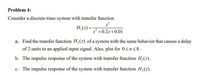 Solved Problem 4: Consider a discrete-time system with | Chegg.com