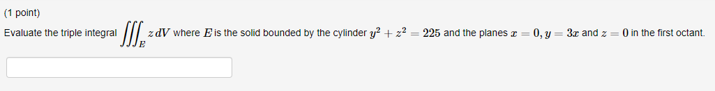 Solved (1 ﻿point)Evaluate the triple integral ∭EzdV ﻿where E | Chegg.com