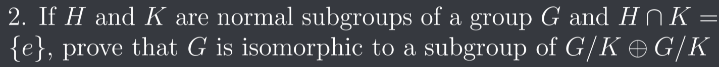 Solved 2. If H and K are normal subgroups of a group G and | Chegg.com