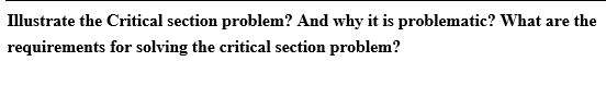 Solved Illustrate the Critical section problem? And why it | Chegg.com