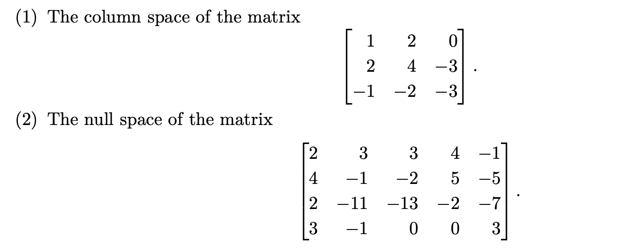 Solved (1) The column space of the matrix ⎣⎡12−124−20−3−3⎦⎤ | Chegg.com