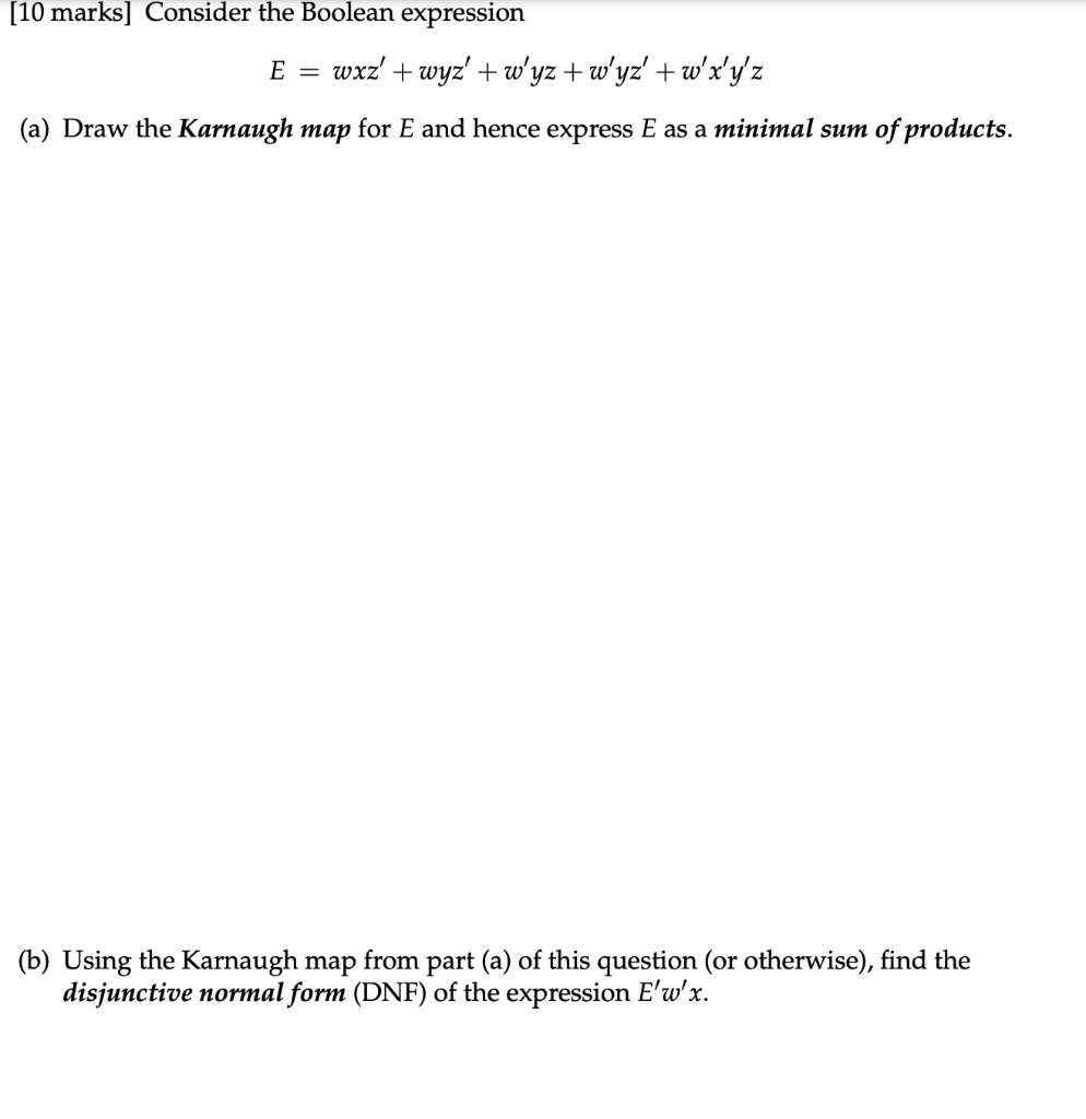 Solved [10 marks] Consider the Boolean expression E wxz' + | Chegg.com