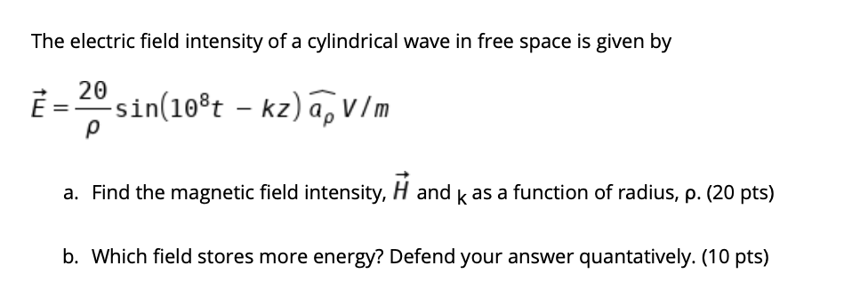 Solved The electric field intensity of a cylindrical wave in | Chegg.com