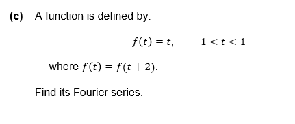 Solved (c) A function is defined by: f(t)=t,−1 | Chegg.com
