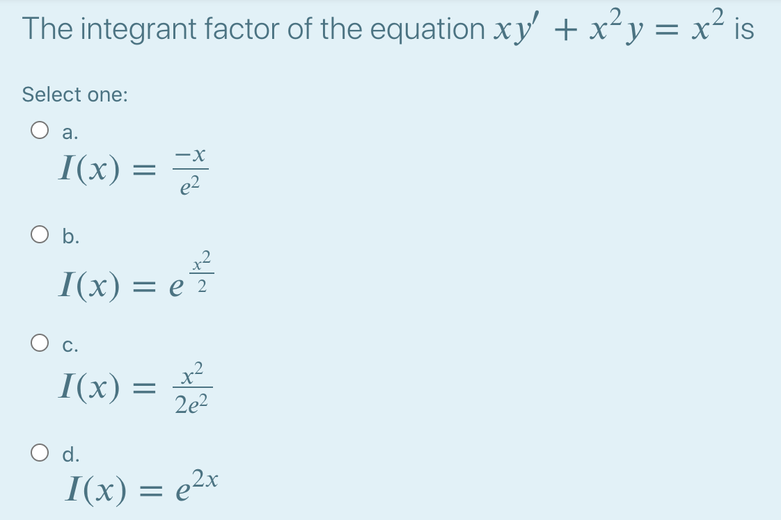 Solved The integrant factor of the equation xy + x2y = x2 is | Chegg.com