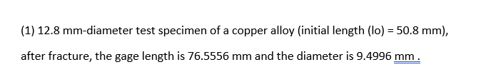 Solved (1) 12.8 mm-diameter test specimen of a copper alloy | Chegg.com