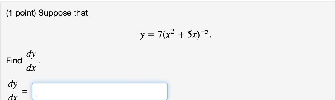 Solved (1 point) Suppose that y=7(x2+5x)−5 Find dxdy dxdy= | Chegg.com