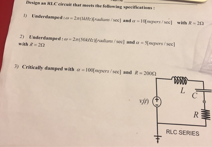 Solved Design an RLC circuit that meets the following | Chegg.com
