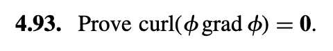 Solved 4.93. Prove \\( \\operatorname{curl}(\\phi | Chegg.com